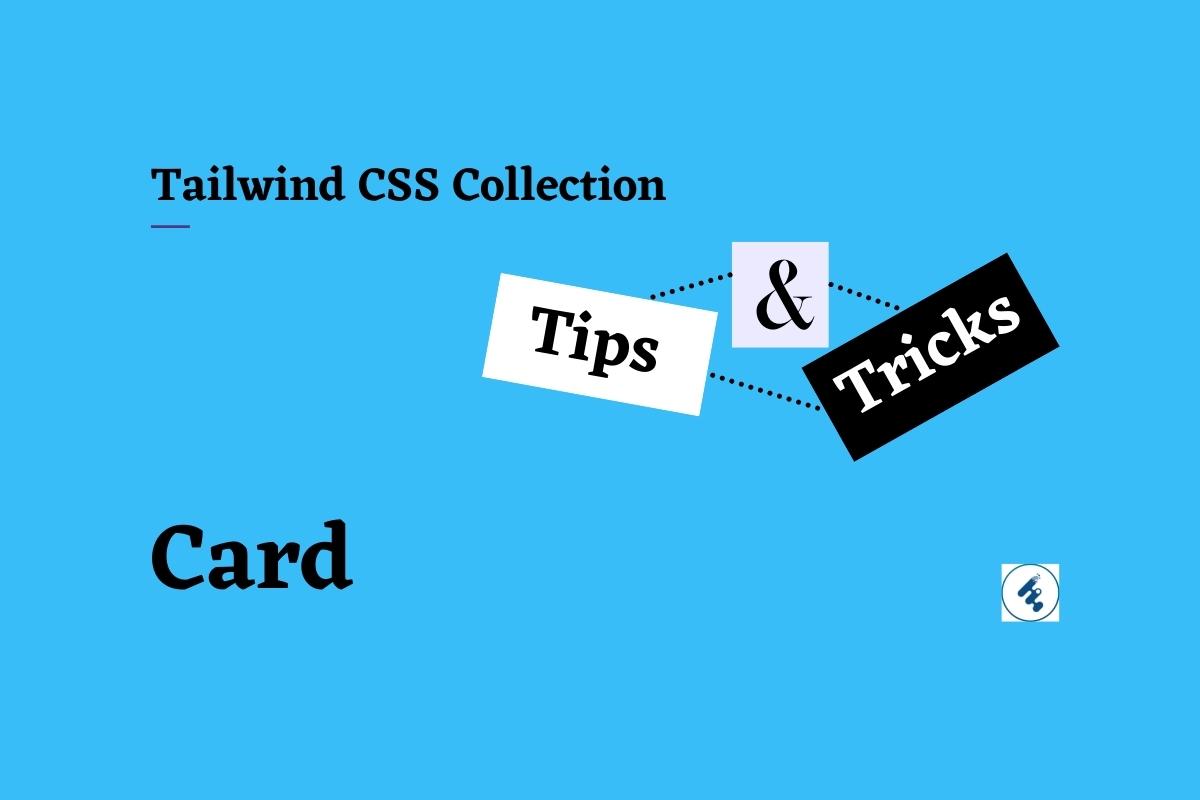 10 Tailwind CSS Card latest Collection Essential Web Apps